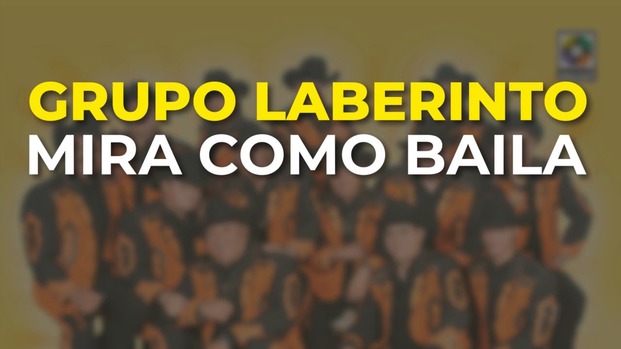 Grupo Laberinto - Mira Como Baila (Audio Oficial) - YouTube Music