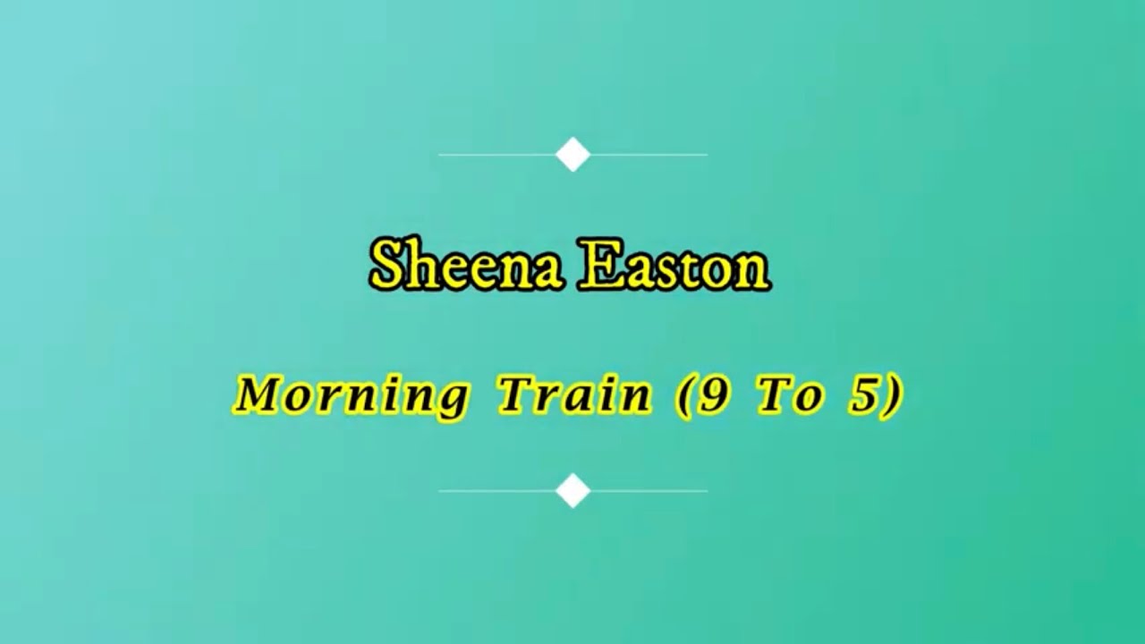 Sheena Easton - Morning Train (9 to 5) (With Lyrics) - YouTube