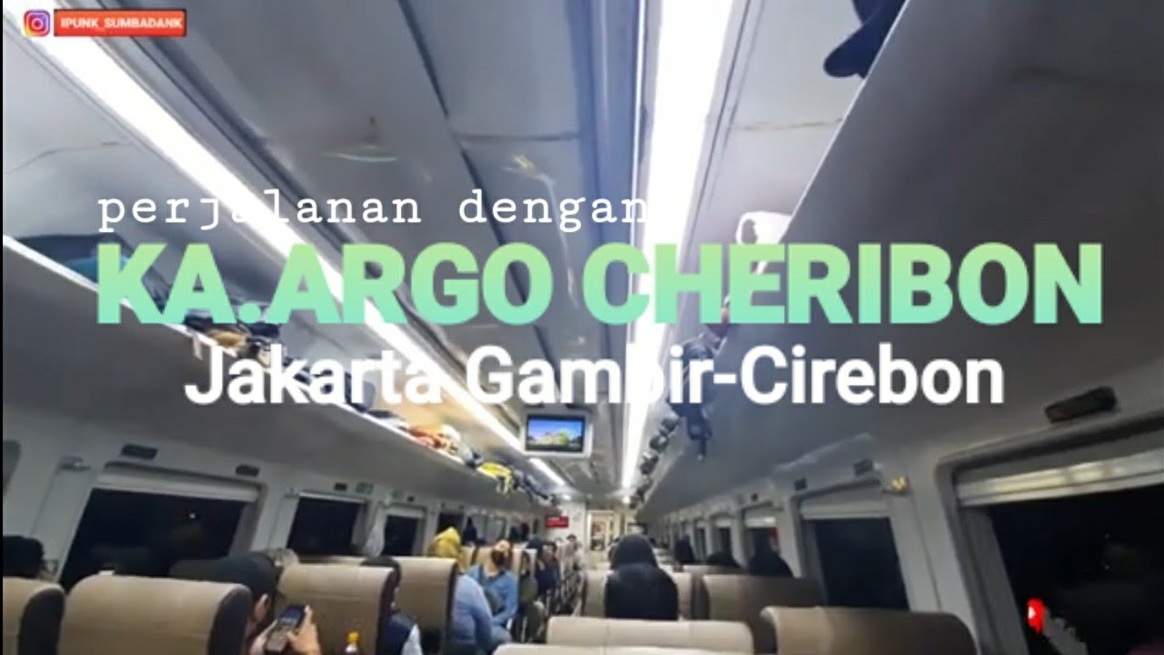 Trip Jakarta-Cirebon dengan KA.ARGO CHERIBON 2023 - YouTube