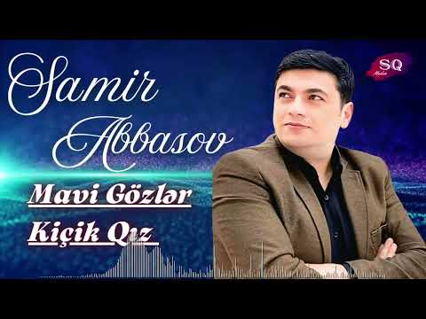 Samir Abbasov - Mavi Gözlər,Kiçik Qız