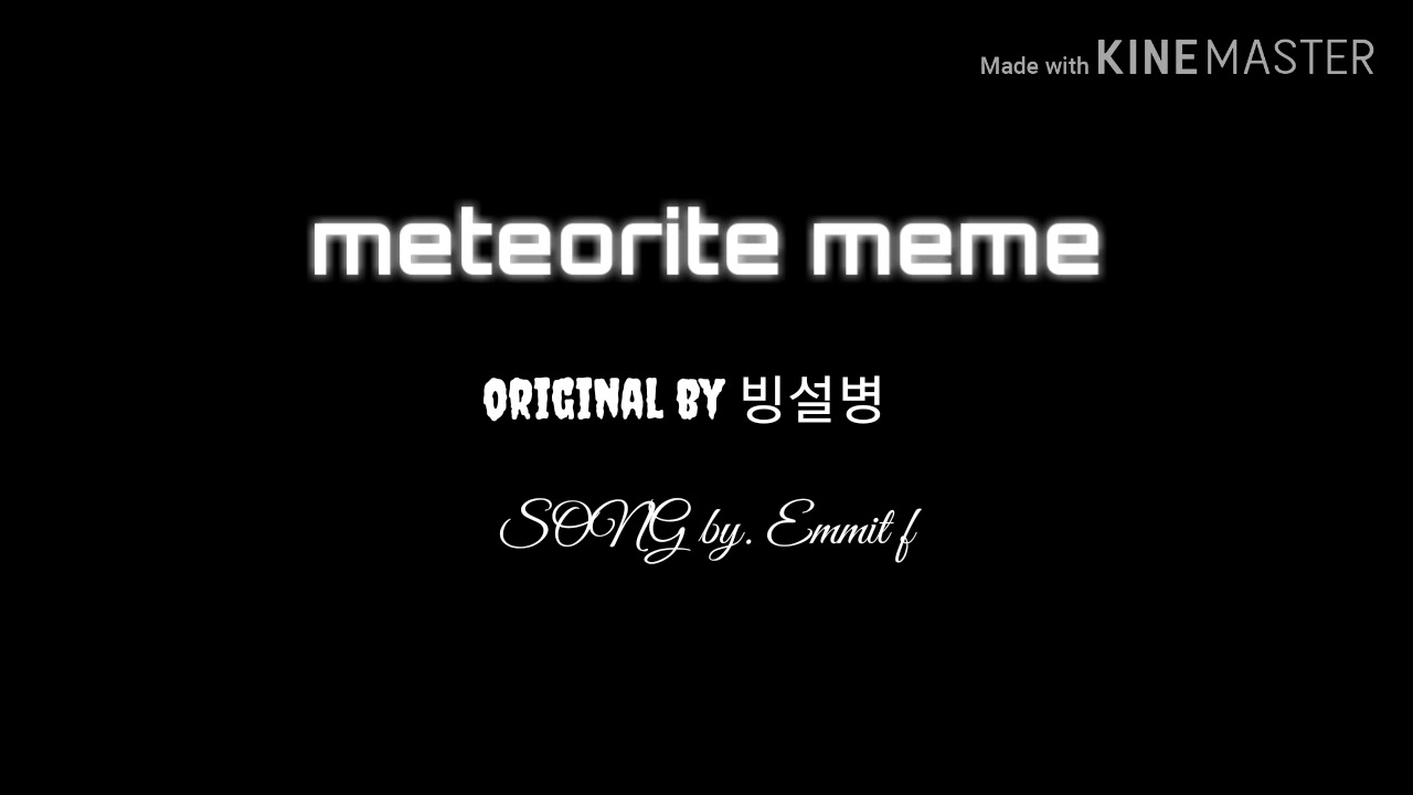 METEORITE MEME [original by. 빙설병] - YouTube
