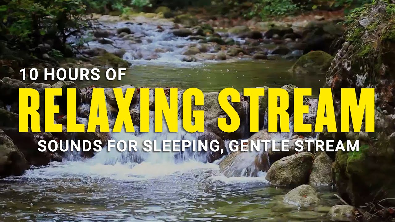 10 hours of Relaxing Stream Sounds for Sleeping | Gentle Stream Sounds ...