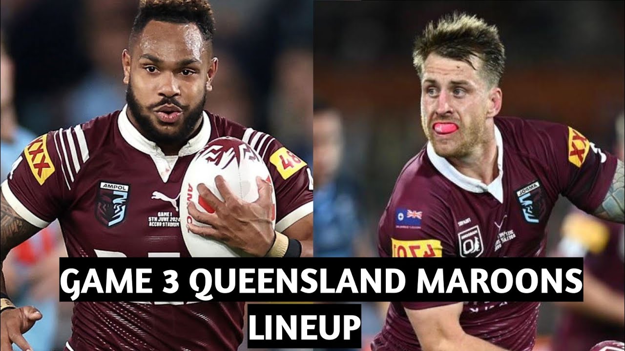 Queensland Maroons Game 3 line-up |State of Origin 2025 - YouTube