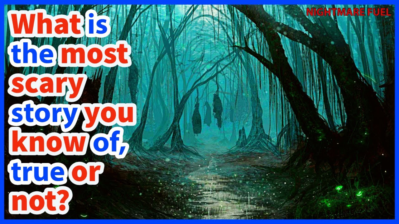What is the most scary story you know of, true or not? - YouTube
