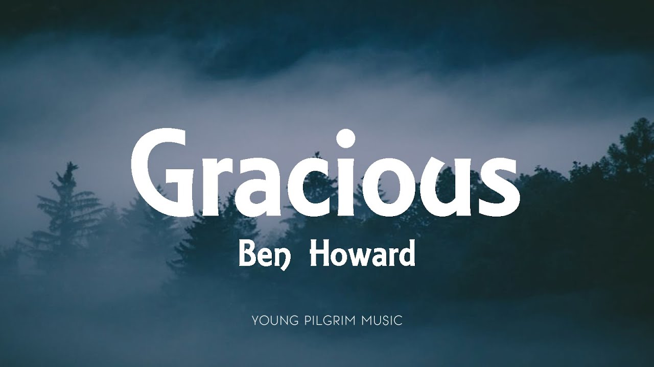 Ben Howard - Gracious (Lyrics) - Every Kingdom (2011) - YouTube