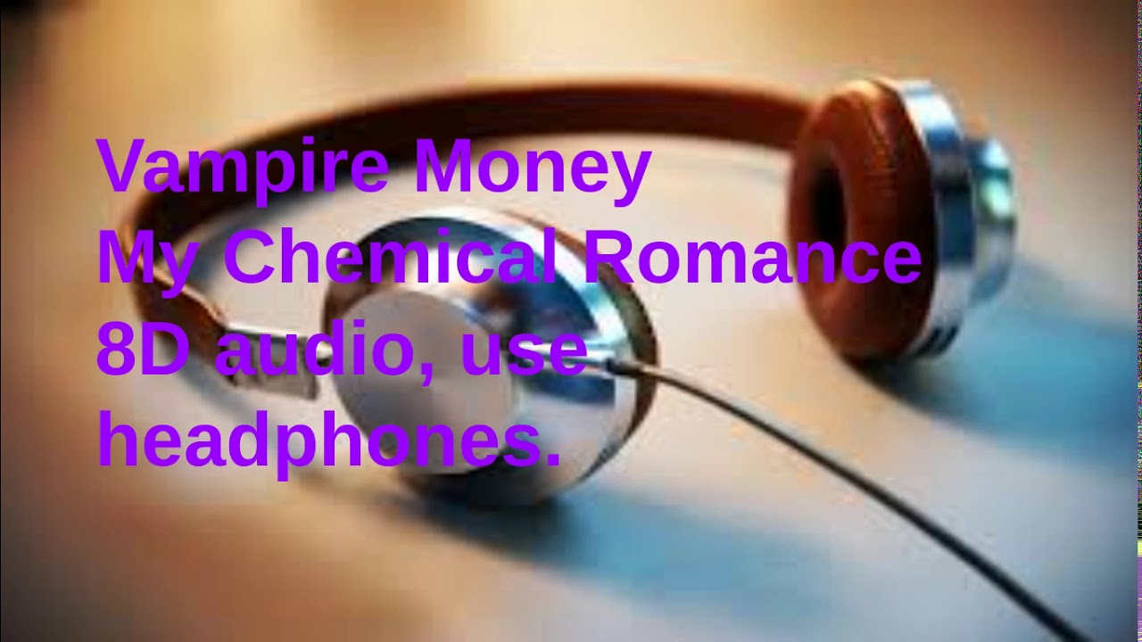 8D AUDIO- Vampire Money- My Chemical Romance - YouTube