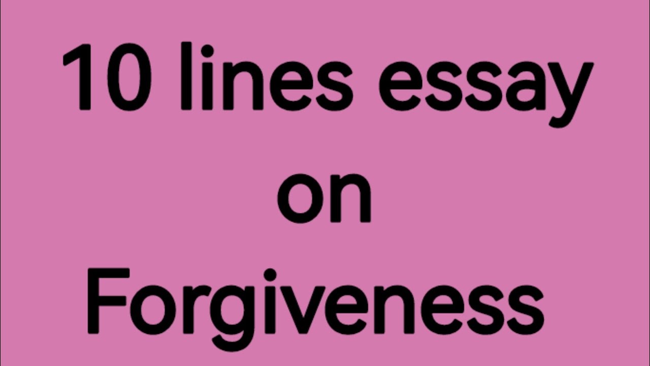 10 line essay on Forgiveness/essay on forgiveness/paragraph on ...