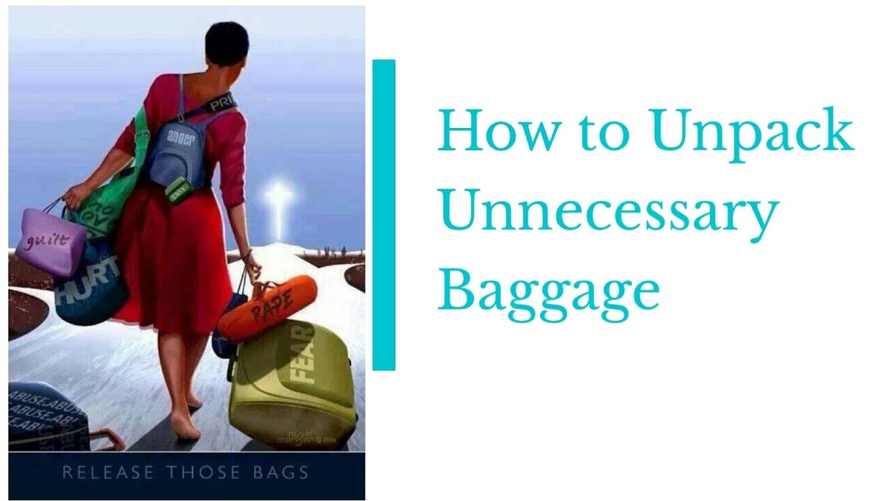 How to Unpack Unnecessary Baggage - YouTube