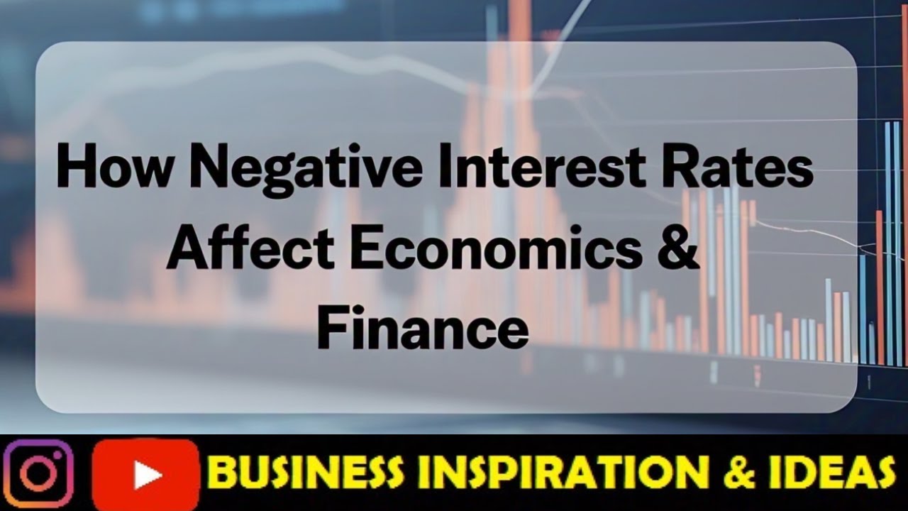 How Negative Interest Rates Affect Economics & Finance ...