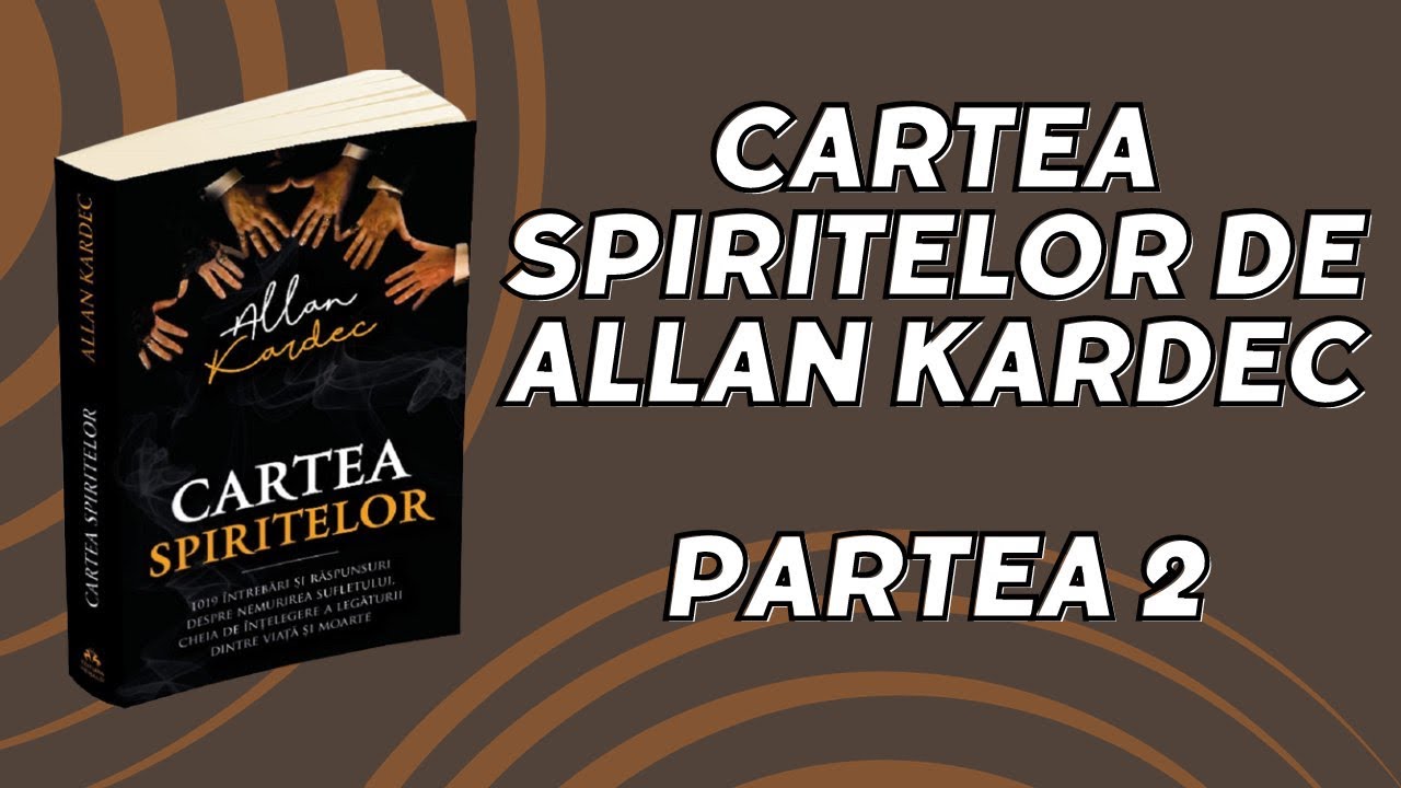 CARTEA SPIRITELOR DE ALLAN KARDEC (PARTEA II) - YouTube