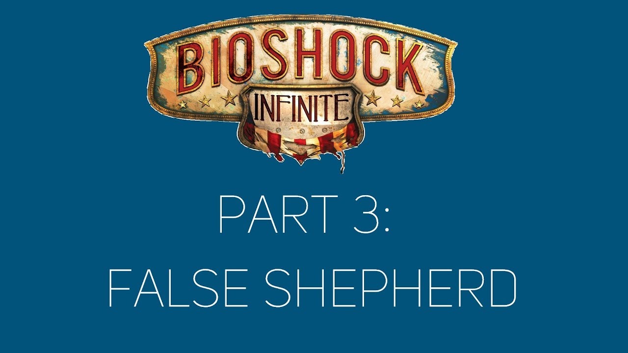 Bioshock Infinite Part 3 - False Shepherd - YouTube