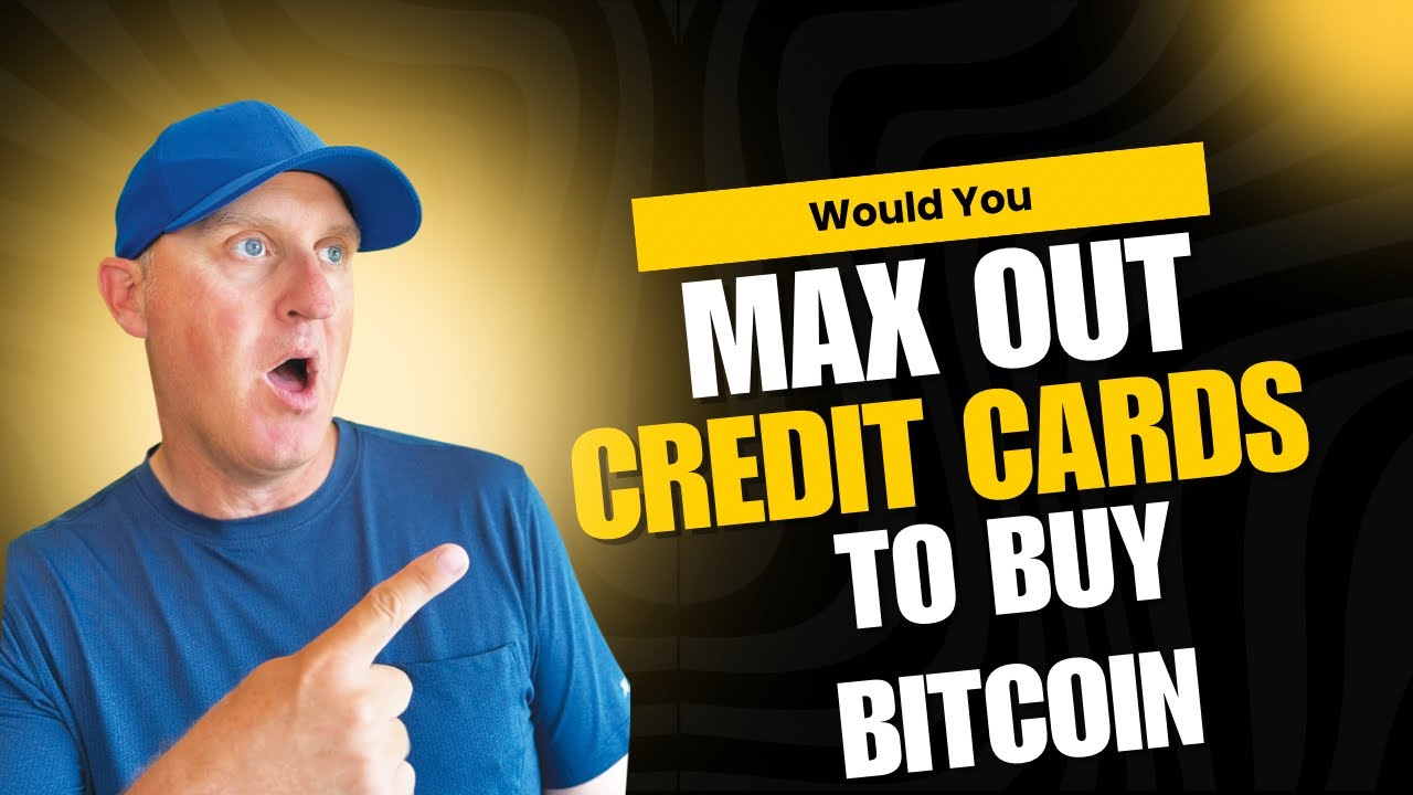 Would You Max Out Your Credit Cards to Buy Bitcoin? - YouTube