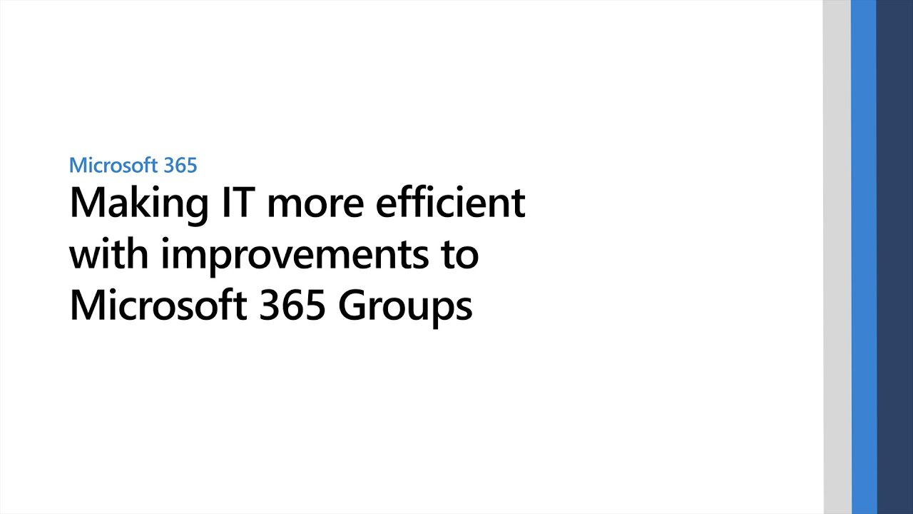 Making IT more efficient with improvements to Microsoft 365 Groups ...