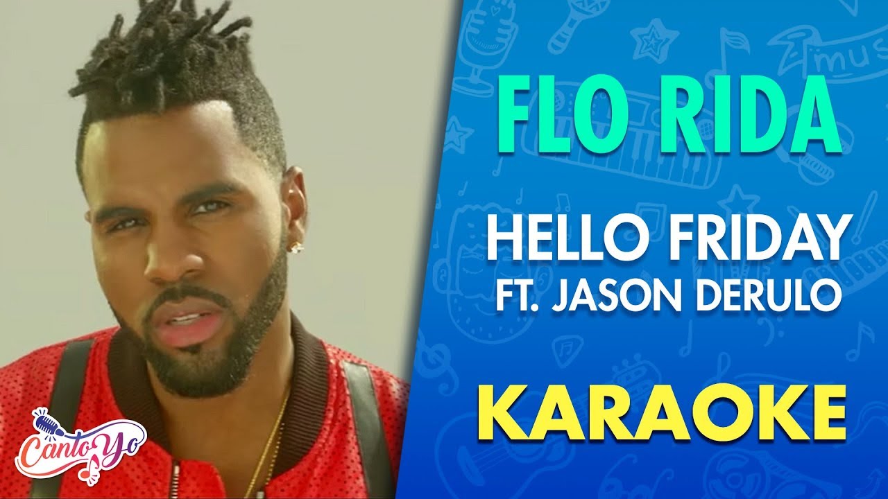 Flo Rida - Hello Friday feat. Jason Derulo (Karaoke) | CantoYo - YouTube