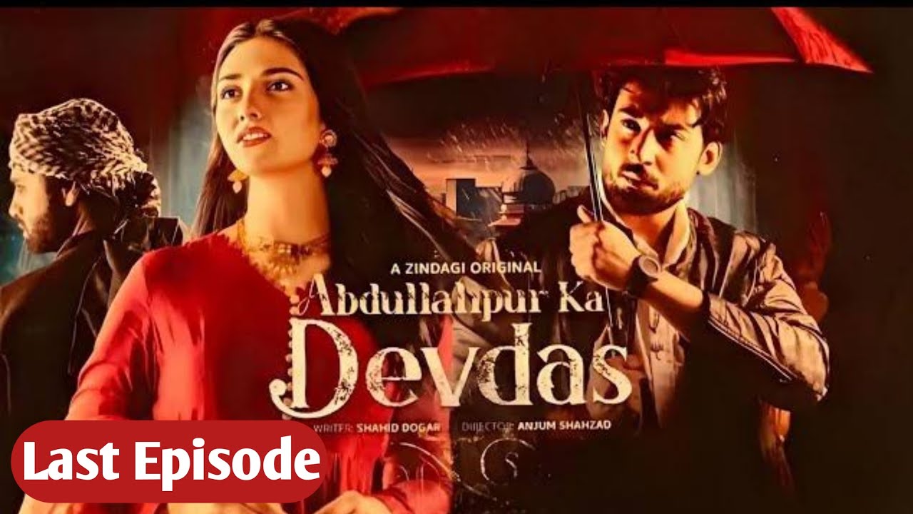 Abdullahpur Ka Devdas Last Episode | Bilal Abbas,Sarah Khan | Paki ...