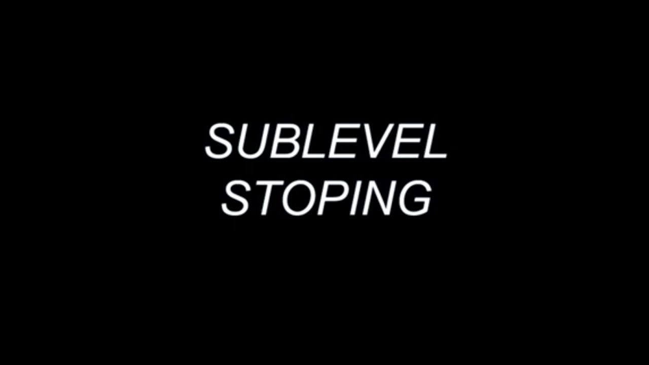 SUBLEVEL STOPING - YouTube