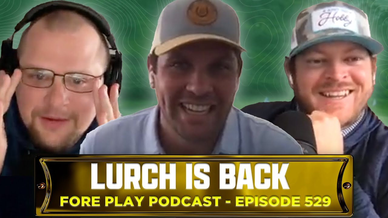 LURCH RETURNS - FORE PLAY EPISODE 529 - YouTube