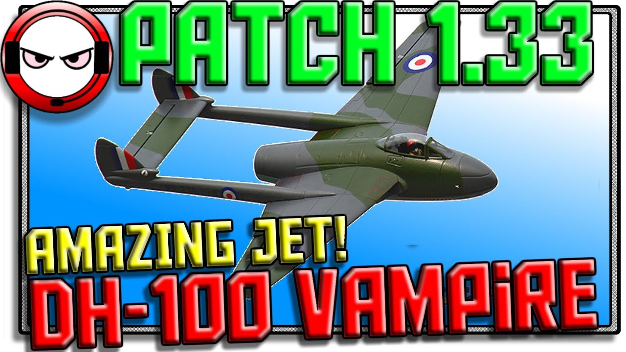 War Thunder - Patch 1.33 - The Vampire! - YouTube