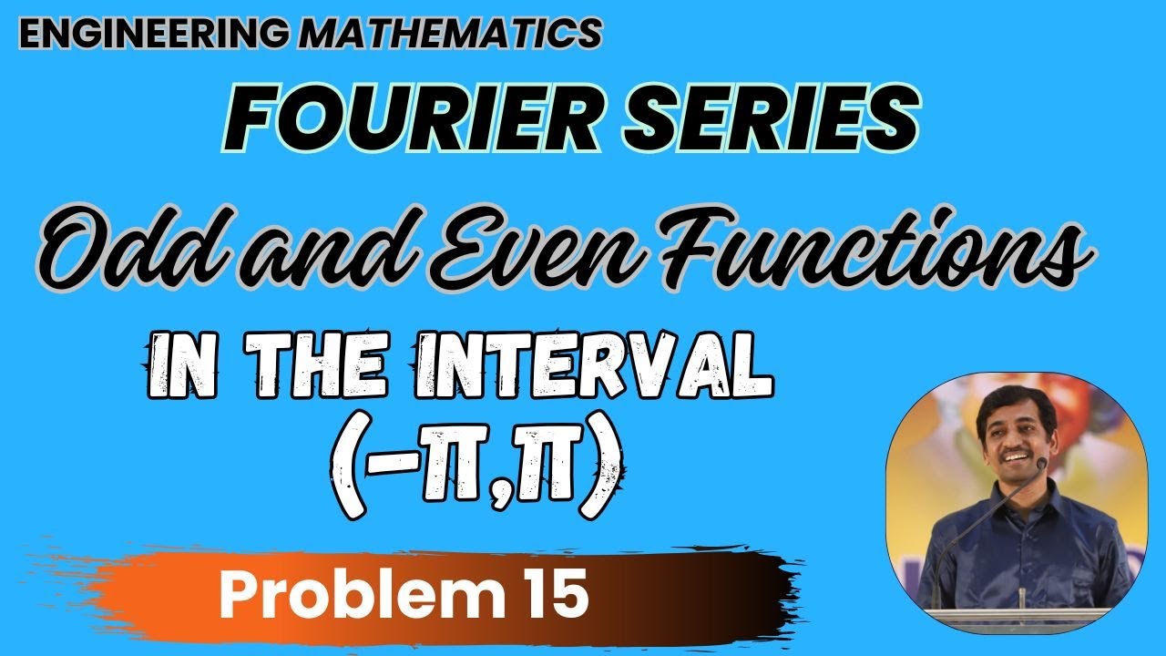 Fourier series Odd and Even Function in the interval (-π,π) Problem 15 | Engineering Mathematics ...