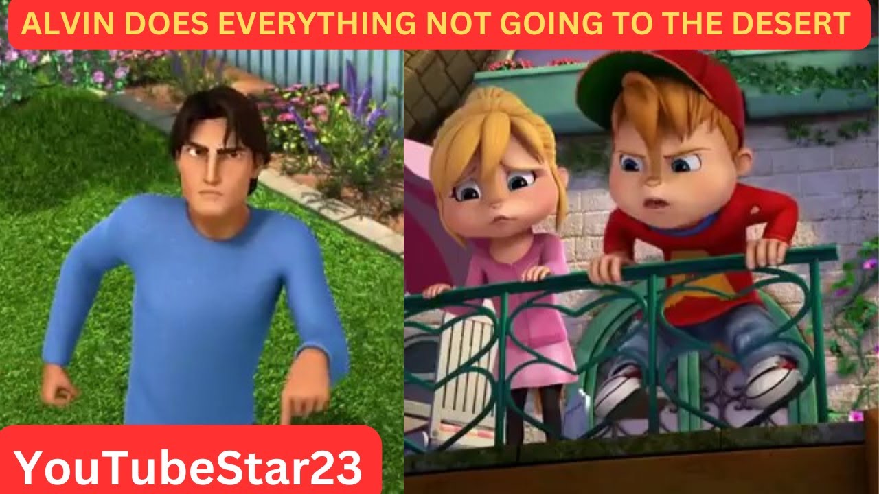 Alvin does everything NOT going to the desert on Alvinnn and the ...