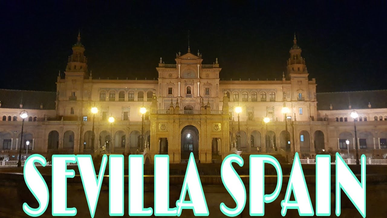 SEVILLA MOST BEAUTIFUL CITY IN SPAIN - YouTube