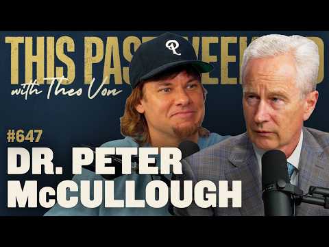 Dr. Peter McCullough | This Past Weekend w/ Theo Von #647