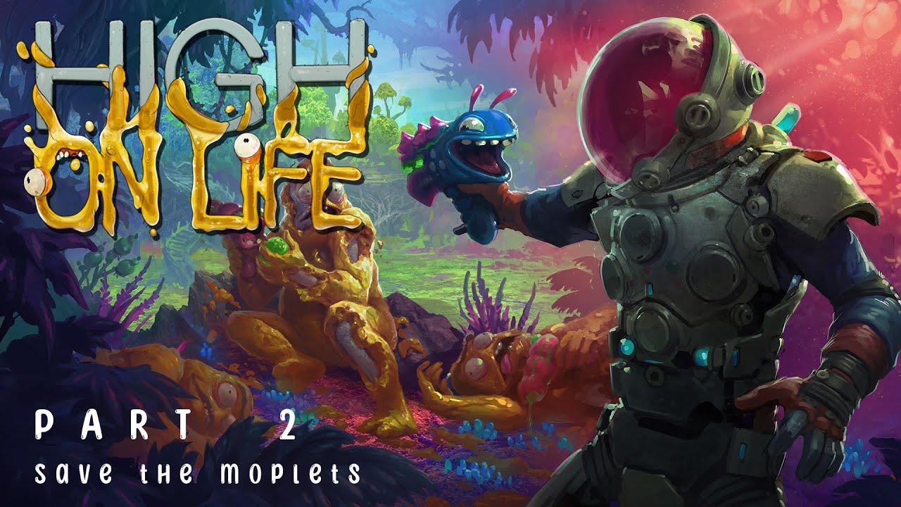 High on Life - Part 2 - SAVE THE MOPLETS - YouTube