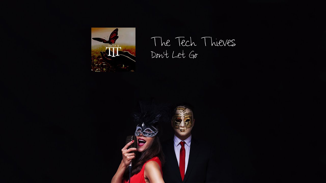 The Tech Thieves - Don't Let Go - YouTube