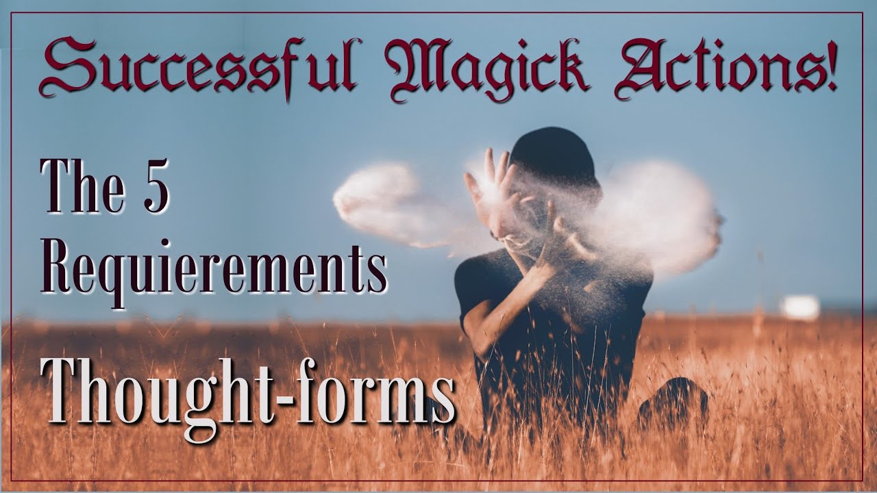 The 5 Requirements for Successful Magick Actions: Create powerful ...