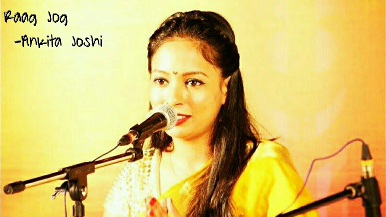 Ankita Joshi - Raag Jog - YouTube