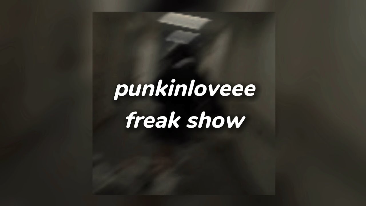 Punkinloveee - freak show | sped up + reverb - YouTube