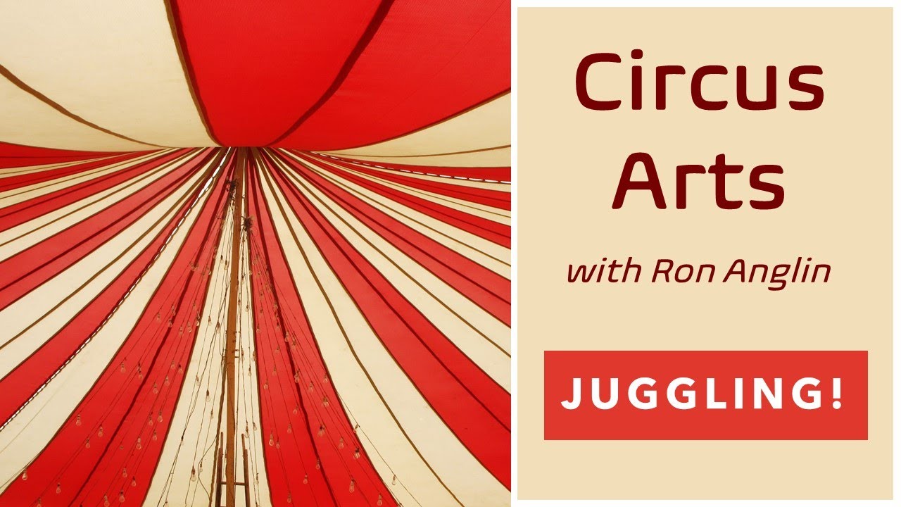 Circus Arts: Juggling with Ron Anglin - YouTube
