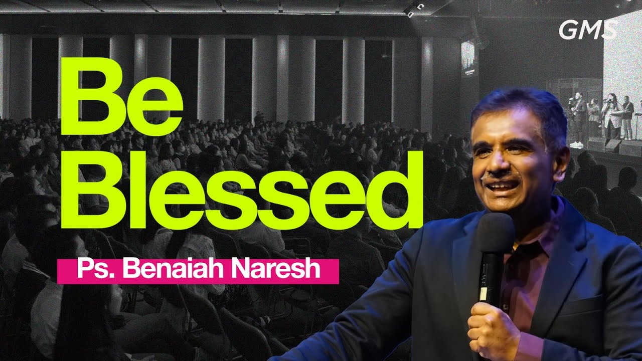 BE BLESSED - Ps. Benaiah Naresh - YouTube