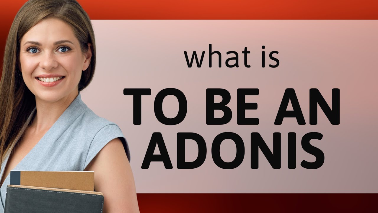 Exploring the Phrase "To Be an Adonis": Unpacking its Meaning and Usage - YouTube