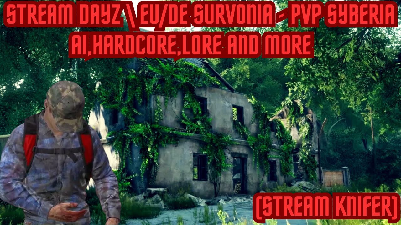 Stream Dayz \ EU/DE Survonia - PVP Syberia,AI,Hardcore,Lore and more ...