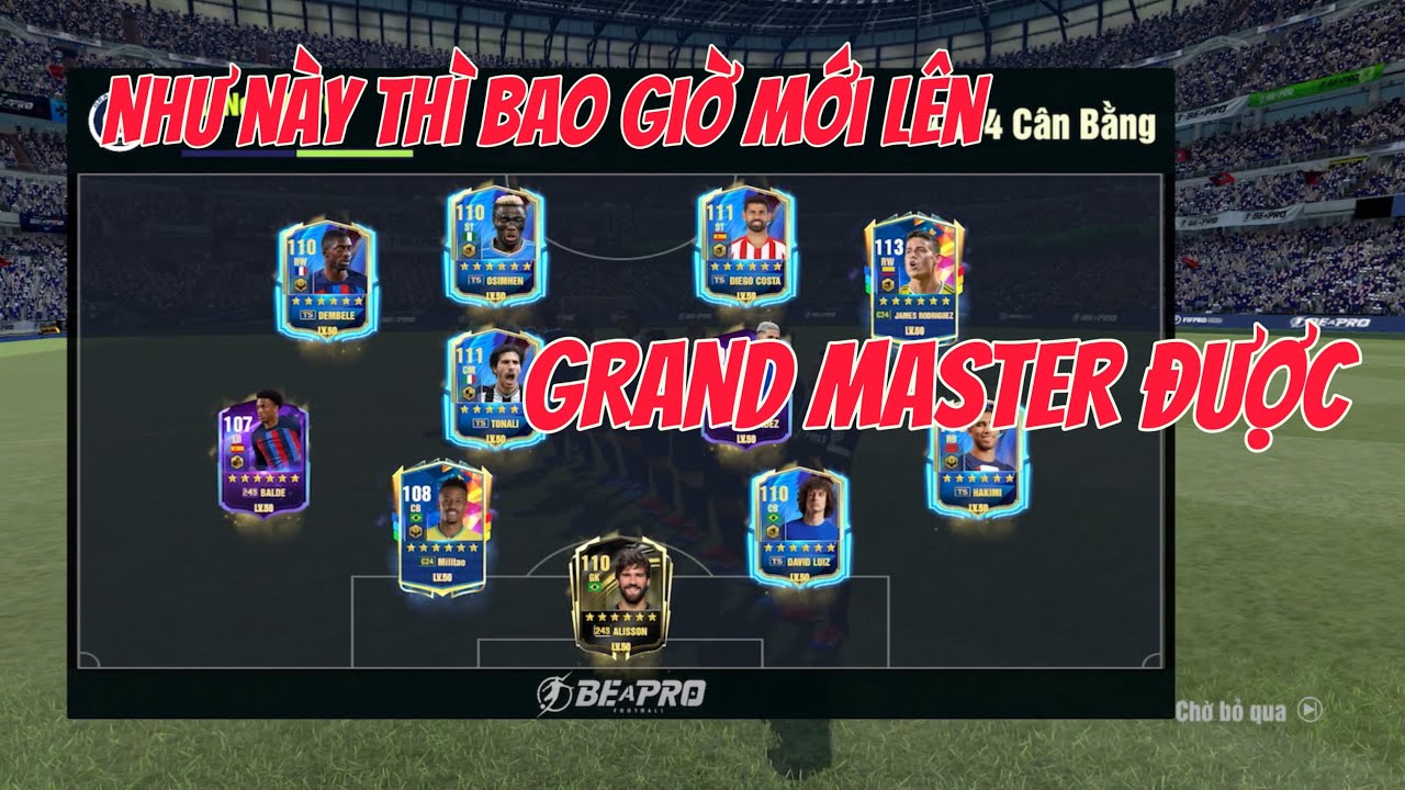 [BEA PRO VTC] Leo rank GRAND MASTER sương quá. Thắng thì dc cộng có ít ...