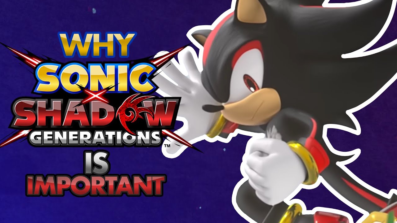 Why Sonic X Shadow Generations is Important - YouTube