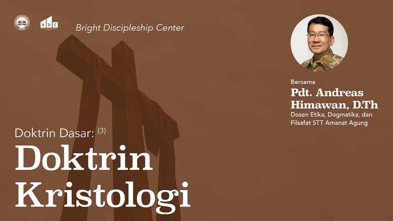 BDC - Doktrin Dasar: Doktrin Kristologi bersama Pdt. Andreas Himawan, D.Th - YouTube