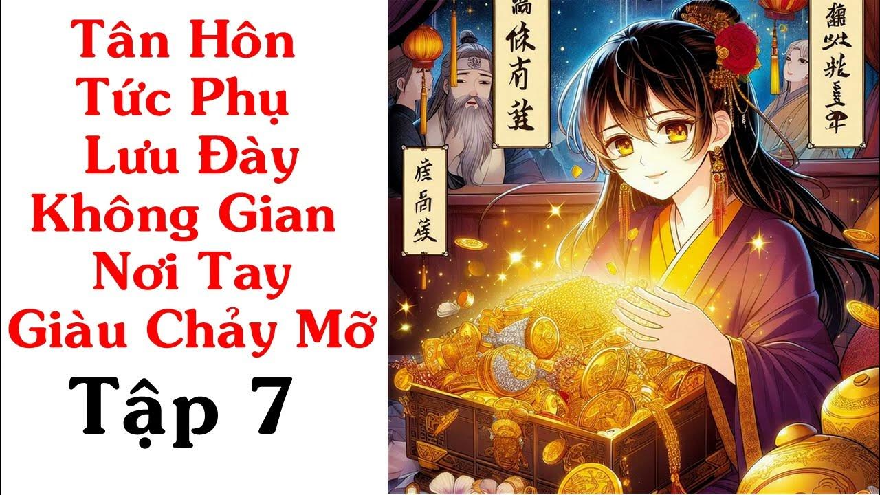 Tập 7: Tân Hôn Tức Phụ Lưu Đày Không Gian Nơi Tay Giàu Chảy Mỡ- Điền ...