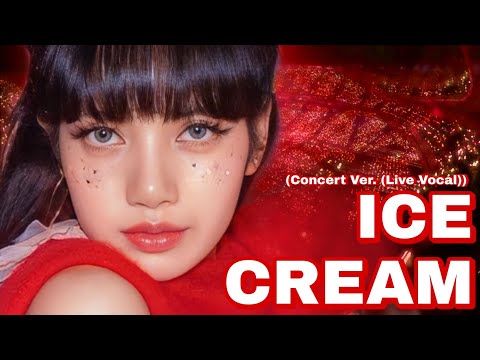 Ice Cream Blackpink (Concert Ver. (Live Vocal))