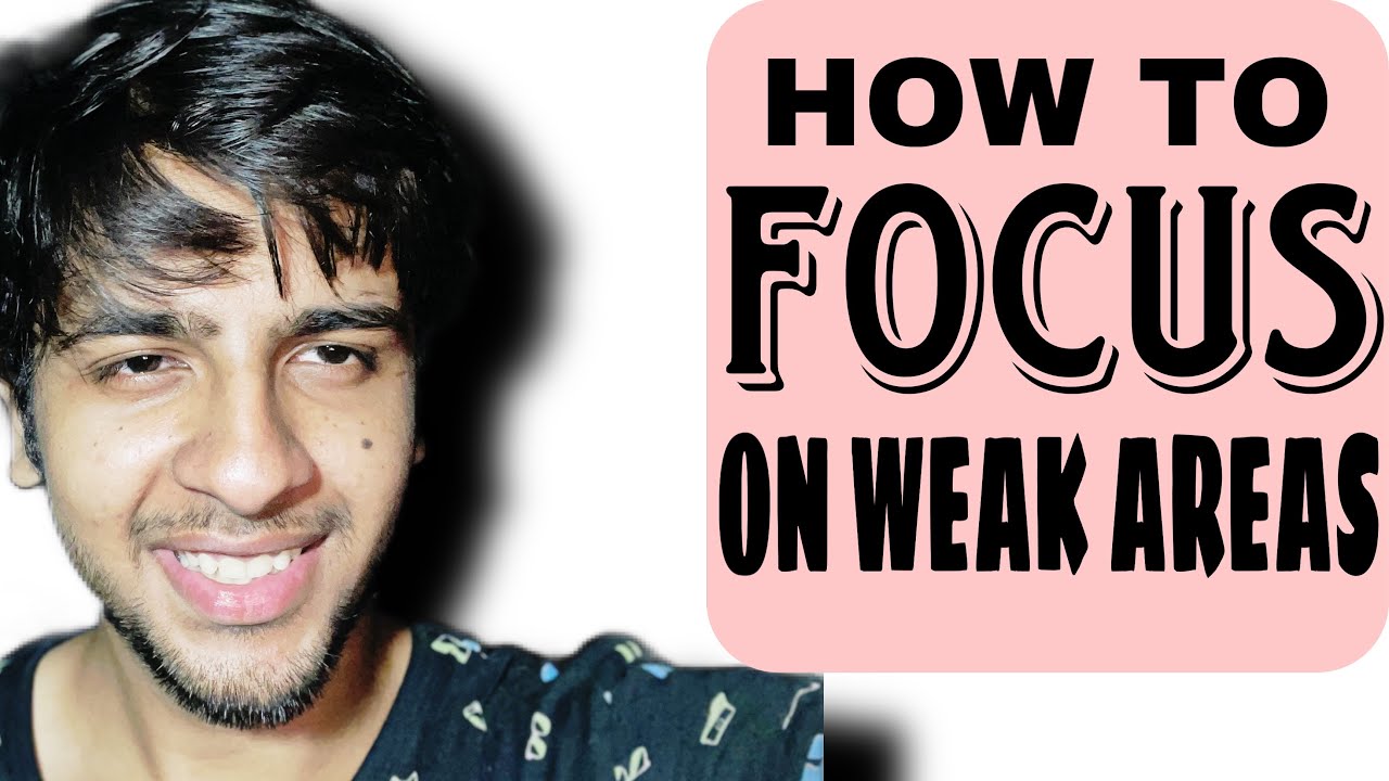 How to focus on weak areas - YouTube