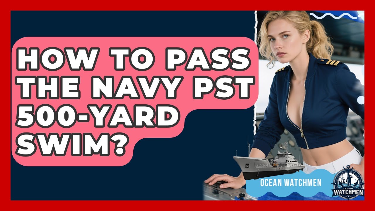 How To Pass The Navy PST 500-yard Swim? - Ocean Watchmen - YouTube