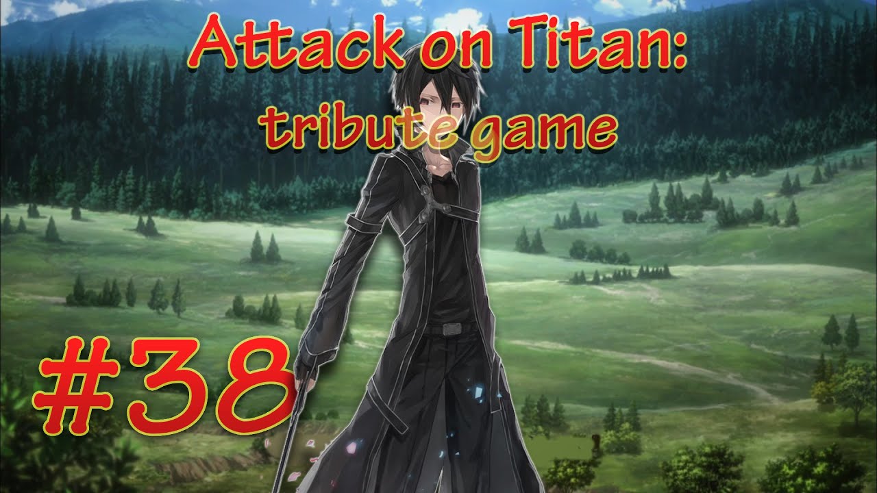 "Kirito's back" Aot: tribute game part. 38 - YouTube