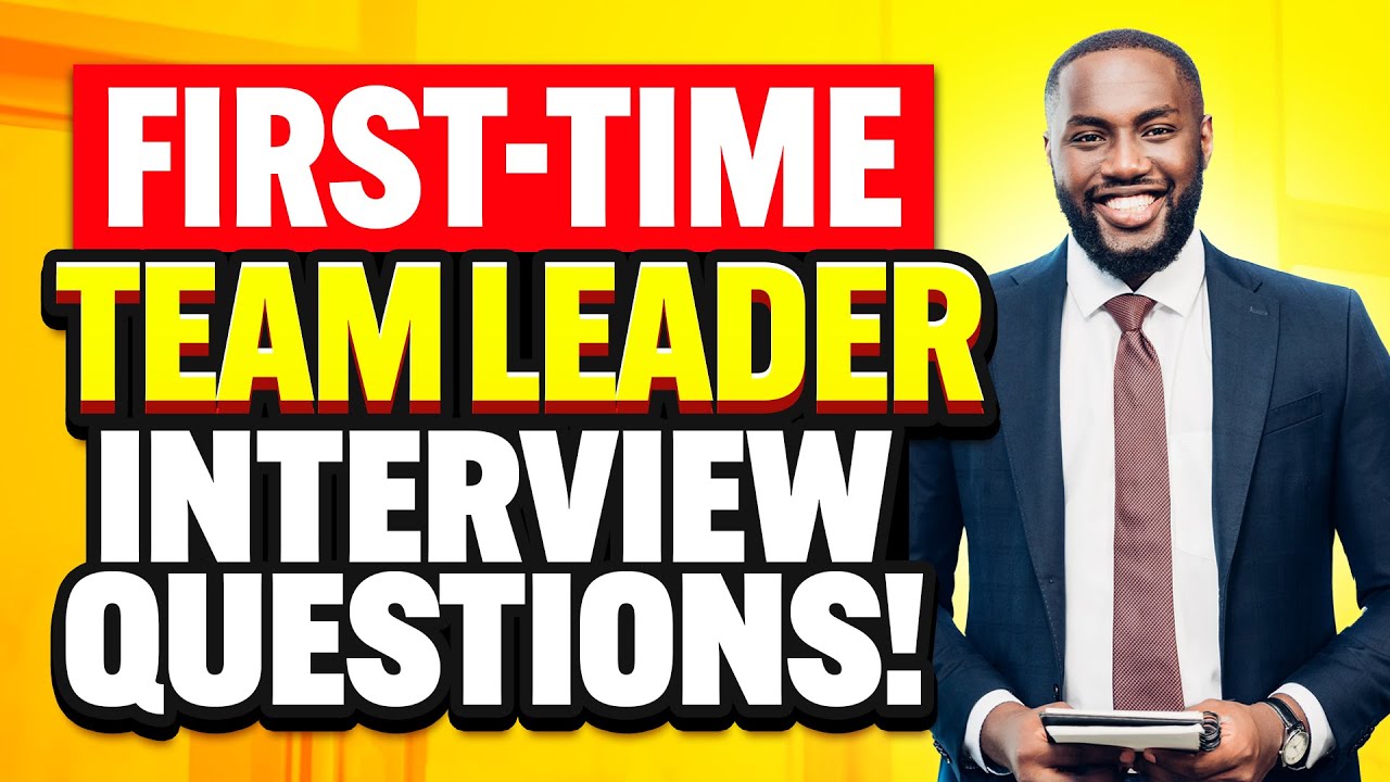 FIRST-TIME TEAM LEADER Interview Questions & Answers! (How to PASS a ...