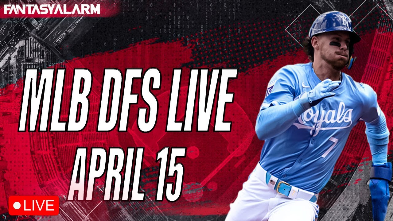 MLB DFS DraftKings Live | DraftKings April 15 Main Slate | MLB DFS ...