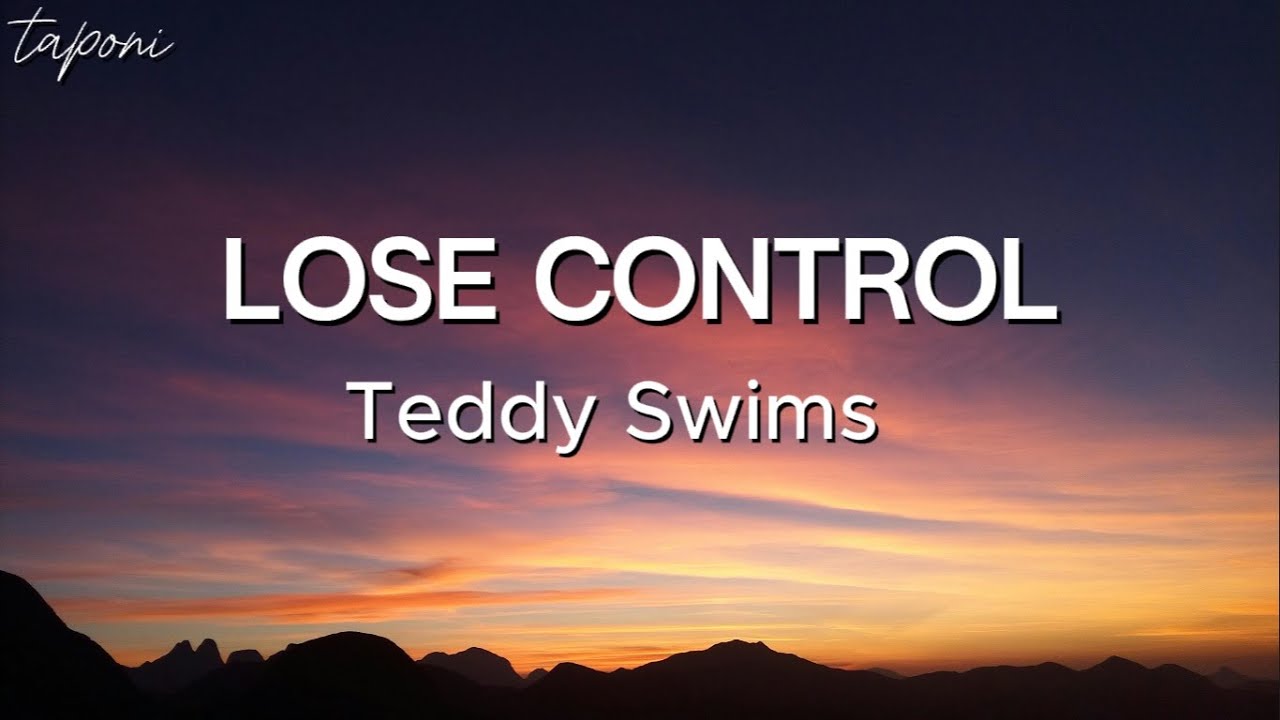 Teddy Swims - Lose Control ( Lyrics ) - YouTube