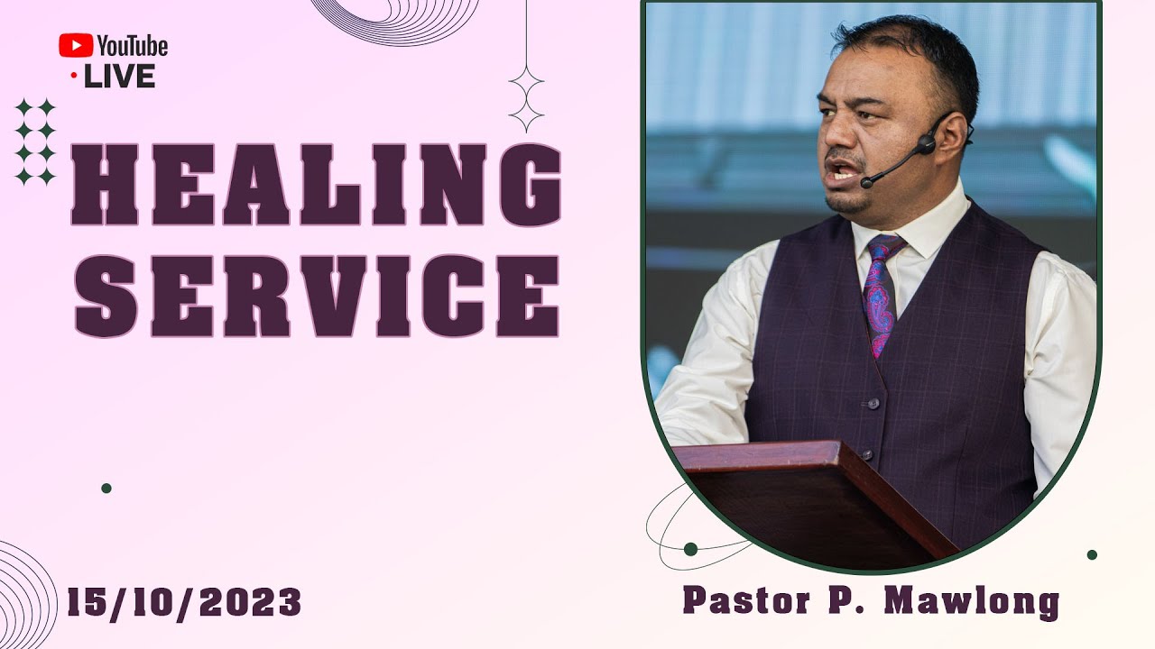 HEALING SERVICE | PASTOR P. MAWLONG | 15.10.23 - YouTube