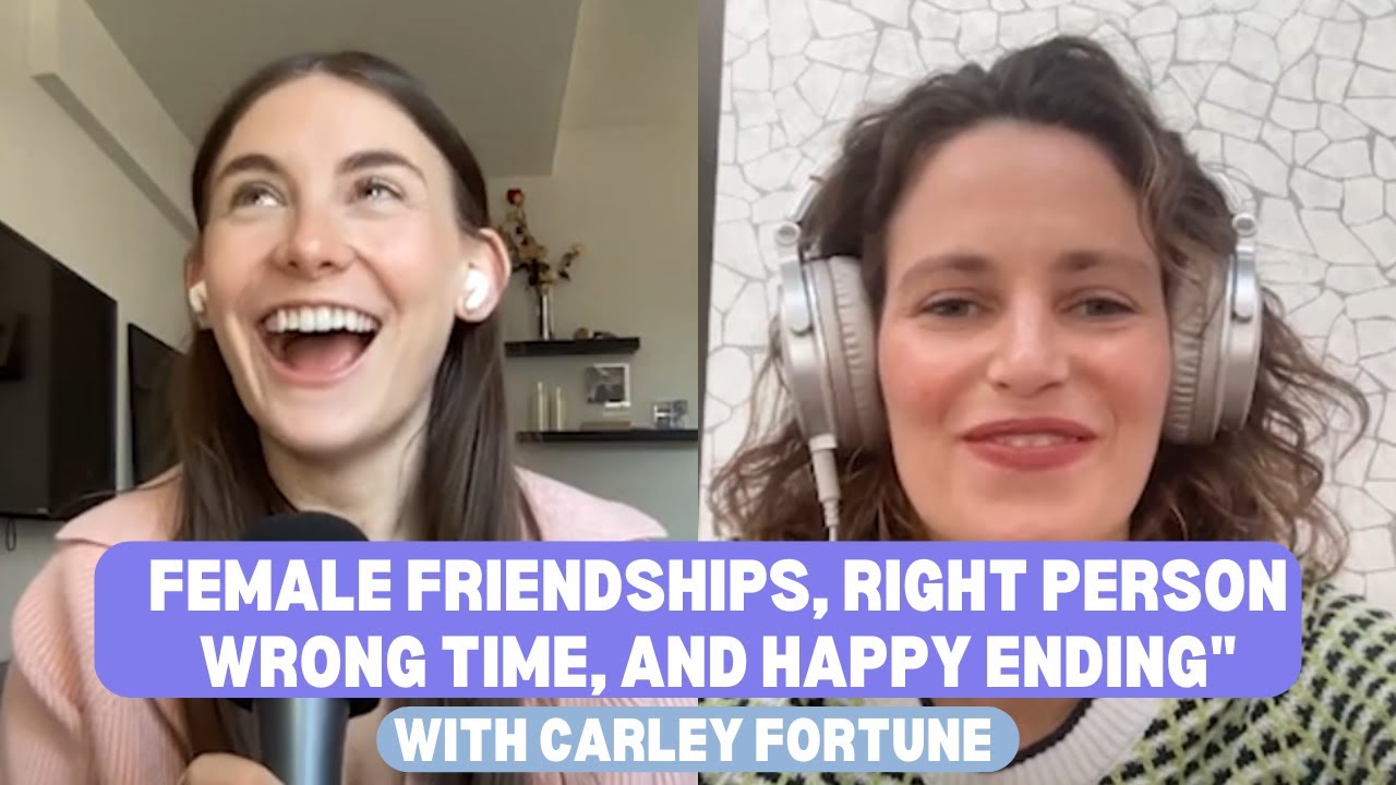 Carley Fortune: Female Friendships, Right Person Wrong time, and Happy ...