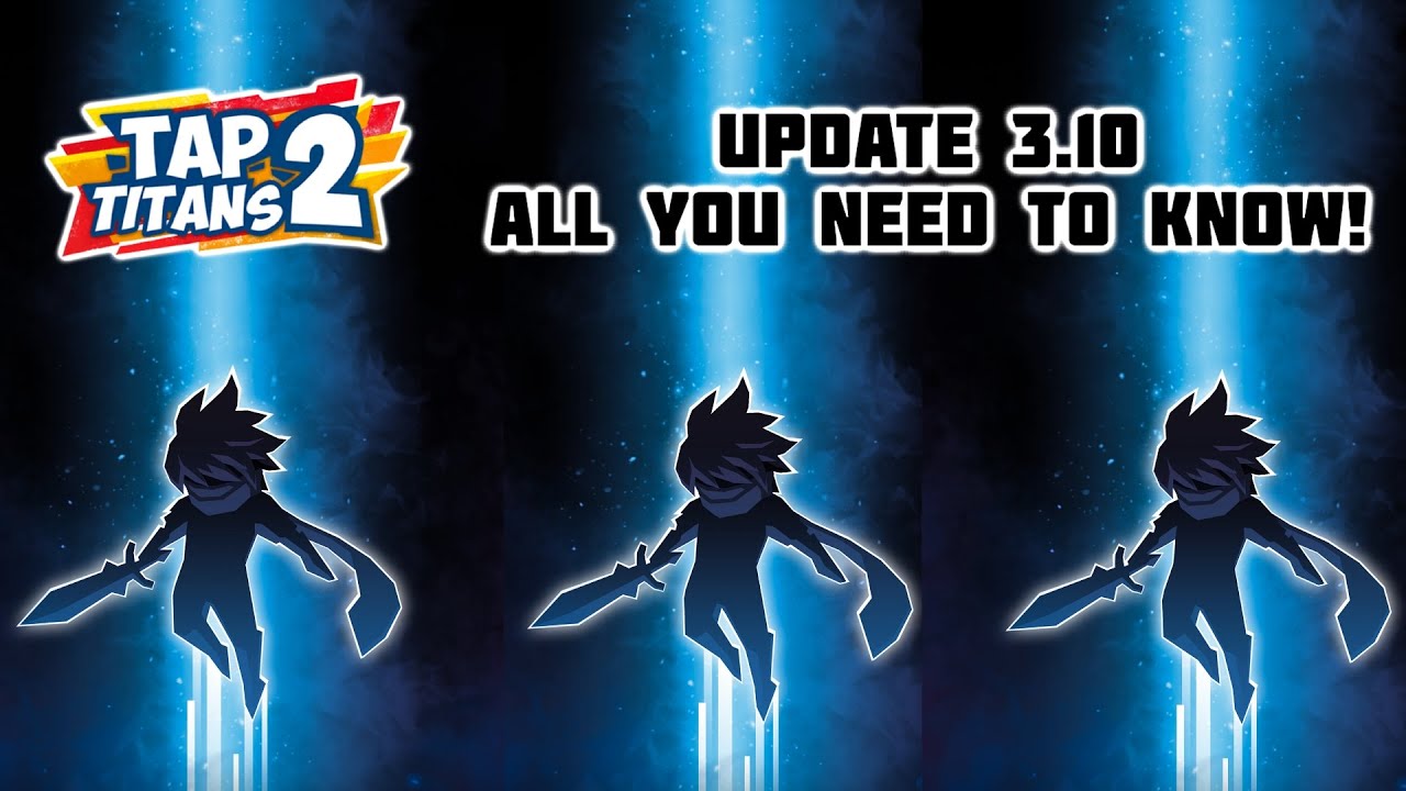 TAP TITANS 2 | UPDATE 3.10 | ALL YOU NEED TO KNOW! - YouTube