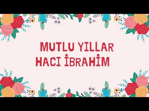 HACI İBRAHİM'in Doğum Günü Şarkısı İyi ki Doğdun HACI İBRAHİM